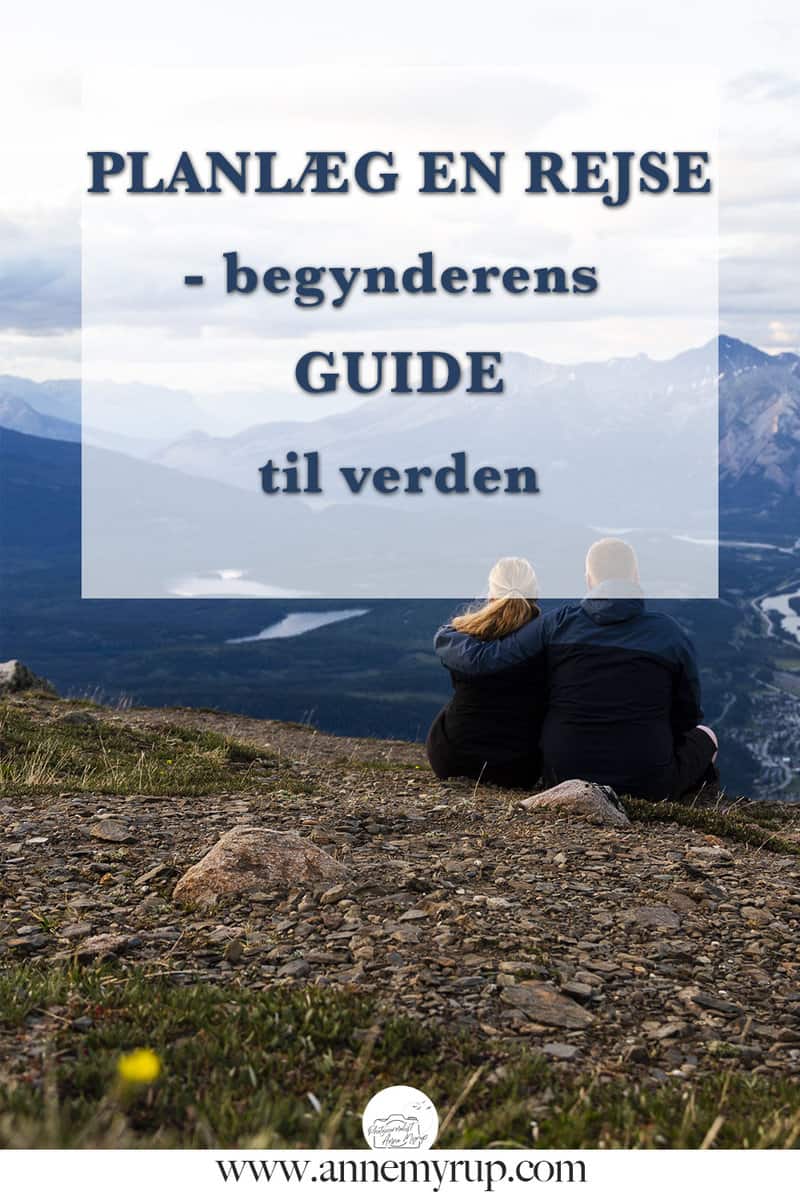 Planlæg din rejse – guiden til begynderen - Photojournalist Anne Myrup